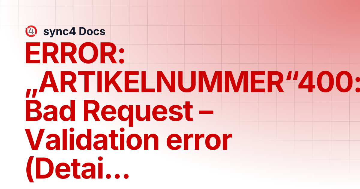 ERROR: „ARTIKELNUMMER“400: Bad Request – Validation error (Details ...